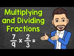 How to Multiply and Divide Fractions | Math with Mr. J | Quizalize